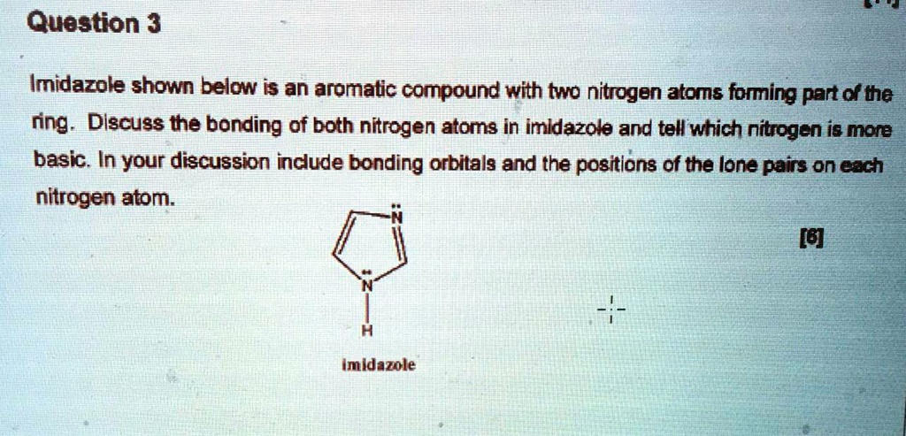Question 3 Imidazole shown below is an aromatic compound...