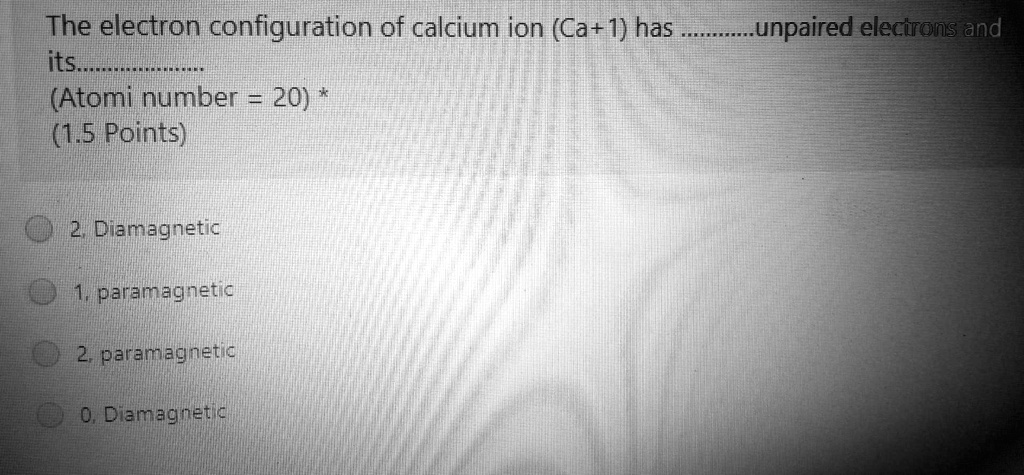 SOLVED: The electron configuration of calcium ion (Ca+1) has 20 ...