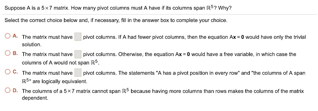 Suppose A Is A 5x7 Matrix How Many Pivot Columns Must A Have If Its Columns Span ℝ5 Why