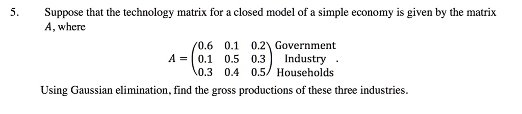 SOLVED: Suppose that the technology matrix for a closed model of a ...