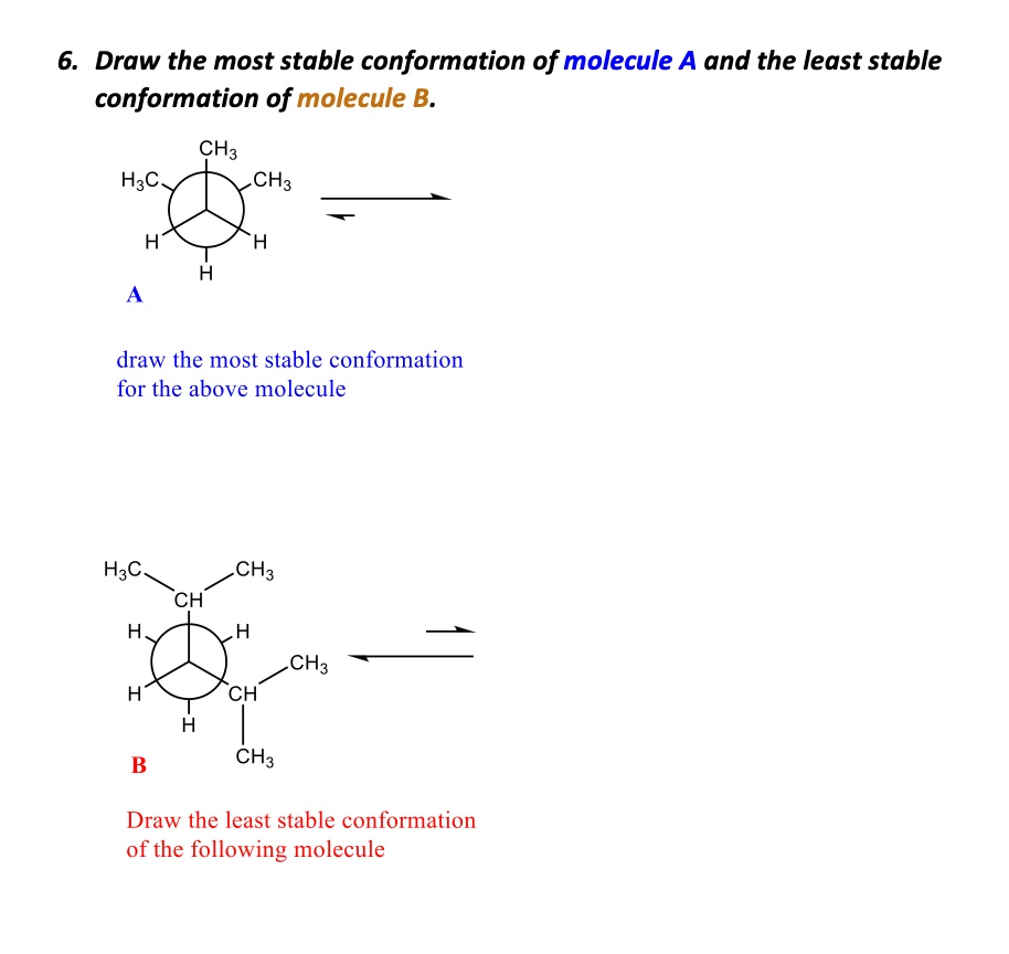 SOLVED: ' 6 Draw the most stable conformation of molecule A and the least stable conformation of ...