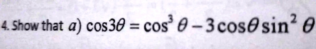 SOLVED: Show that a) cos30 = cos30 - 3cos0sin30