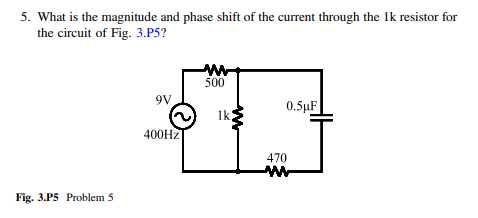 5. What is the magnitude and phase shift of the current through the 1 k ...