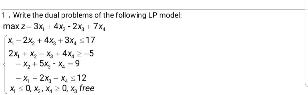 Write the dual problems of the following LP model: max z = 3x + 4x^2 ...