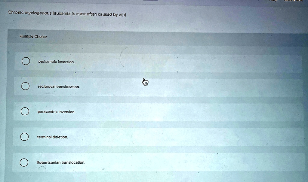 Chronic myelogenous leukemia is most often caused by a(n) Multiple ...