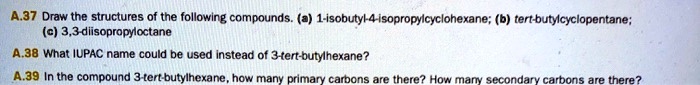 A.37 Draw the structures of the following compounds. (a) 1-isobutyl-4 ...