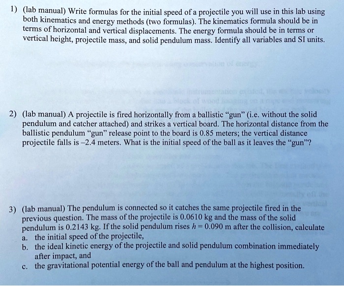 SOLVED: (lab manual) Write formulas for the initial speed of a projectile you will use in this ...