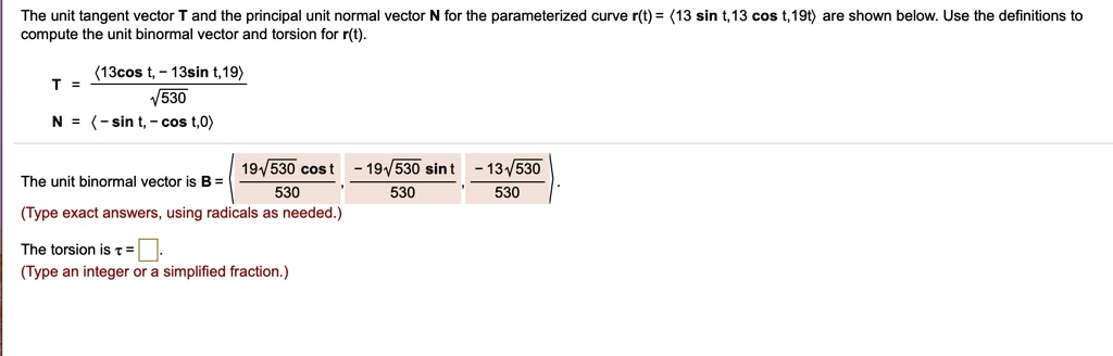 the unit tangent vector t and the principa unit normal vector n for the parameterized curve rt ...