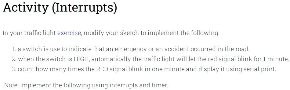 Solved Arduino Sketch Activity Interrupts In Your Traffic Light Exercise Modify Your Sketch