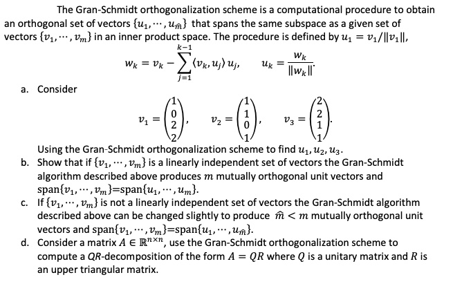 SOLVED: The Gran-Schmidt orthogonalization scheme is computational procedure to obtain ...