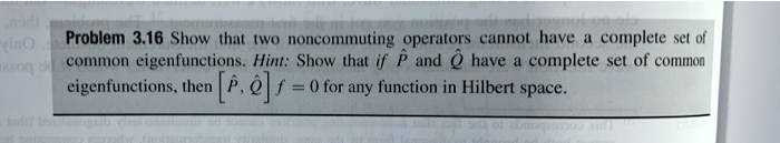 Video Solution Problem 316 Show That Two Noncommuting Operators Cannot Have A Complete Set Of 