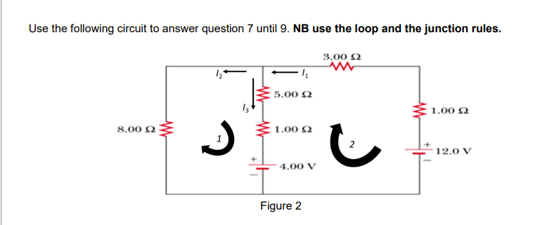 SOLVED: Use the following circuit to answer question 7 until 9. NB use the loop and the junction ...