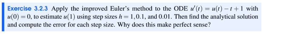 SOLVED: Exercise 3.2.3 Apply the improved Euler's method to the ODE u ...