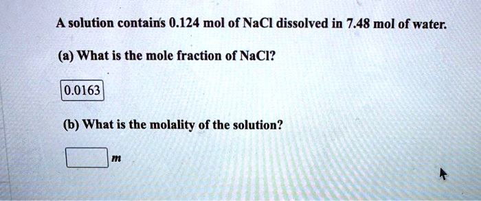 a solution contains 0124 mol of naci dissolved in 748 mol of water a ...