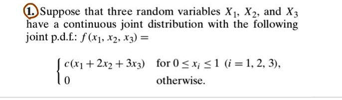 SOLVED: Suppose that three random variables X1, X2, and X3 have a continuous joint distribution ...