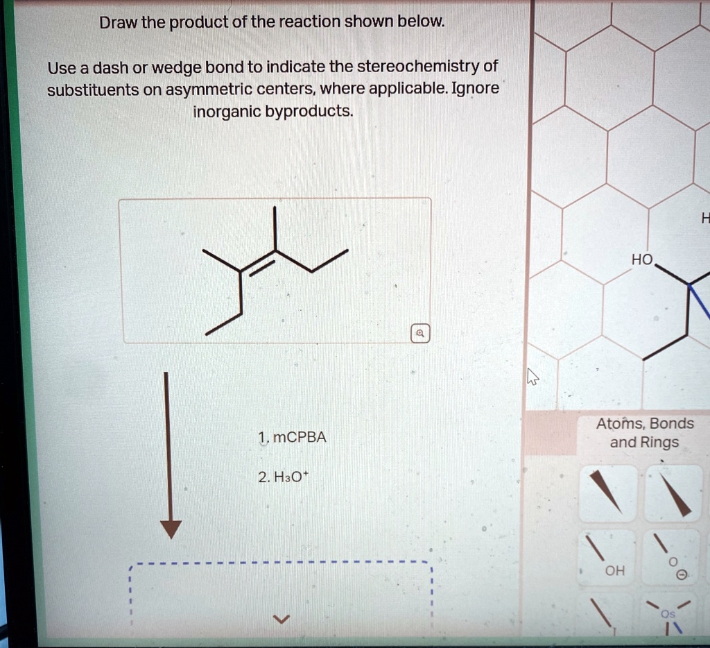 SOLVED: Draw the product of the reaction shown below Use a dash or wedge bond to indicate the ...