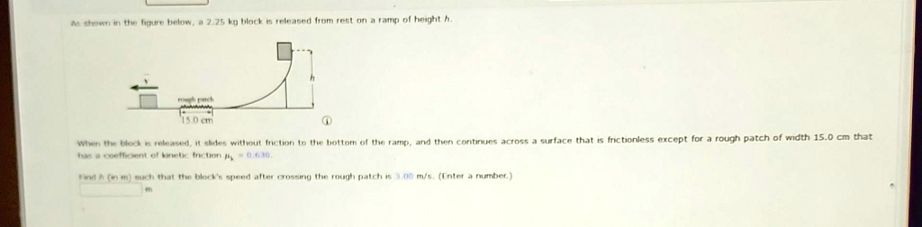 SOLVED: Texts: As shown in the figure below, a 2.25 kg block is released from rest on a ramp of ...