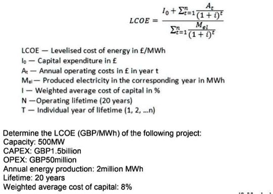 SOLVED: Text: At 1+E=11+1 LCOE= Met =11+i LCOE-Levelised cost of energy in £/MWh lo-Capital ...