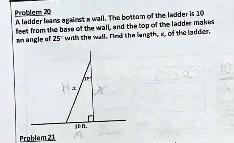 SOLVED: Problem 20: Against a Wall The bottom of the ladder is 10 feet ...