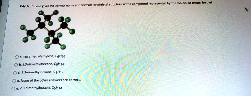 SOLVED: and formula or skeletal structure of the compound represented ...