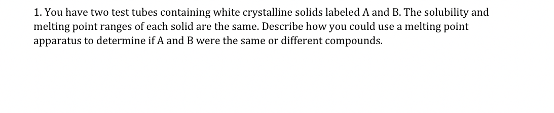 SOLVED: 1. You have two test tubes containing white crystalline solids ...