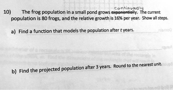 SOLVED: Continvousiy 10) The frog population in a small pond grows ...