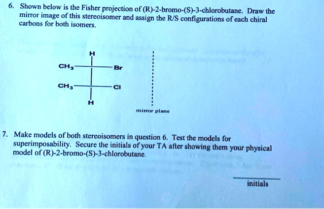 SOLVED: Shown below is the Fisher projection of (R)-2-bromo-(S)-3-chlorobutane. Draw the image ...