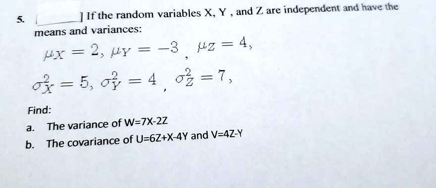 if the random variables x y and z are independent and have the means and variances 2 py 3 pz 4 ...
