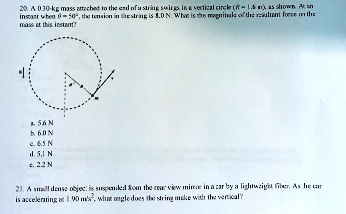 20. A 0.30-kg mass attached to the end of a string swings in a vertical circle (R = 1.6 m), as ...
