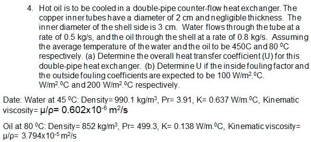 SOLVED: Hot oil is to be cooled in a double-pipe counter-flow heat exchanger. The copper inner ...