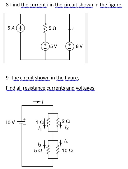 SOLVED: 8-Find the current i in the circuit shown in the figure 9- the ...