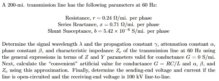 A 200-mile transmission line has the following parameters at 60 Hz ...