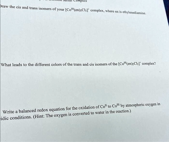SOLVED: Draw the cis and trans isomers of your [Co(en)2Cl]t complex ...