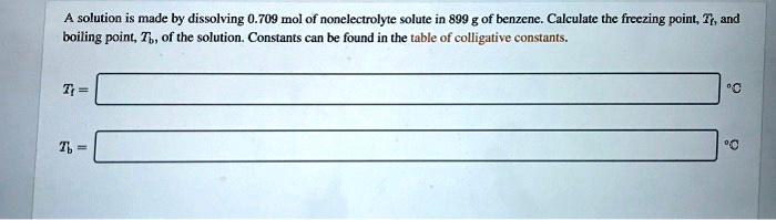 SOLVED: Solution made by dissolving 709 mol of nonelectrolyte solute in ...