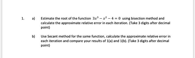 SOLVED: Estimate the root of the function 3x3 using bisection method ...