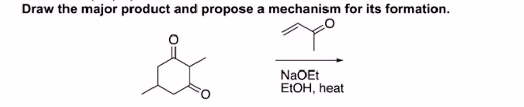 SOLVED: Draw the major product and propose a mechanism for its formation. NaOEt EtOH, heat
