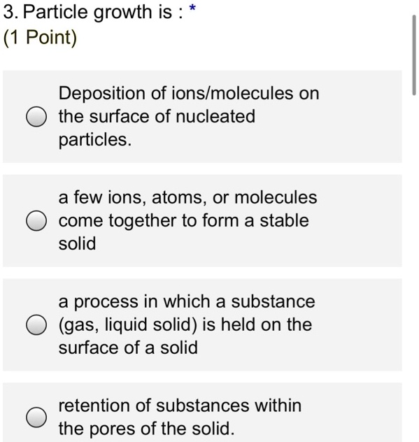 SOLVED: 3.Particle growth is Point) Deposition of ionslmolecules on the ...