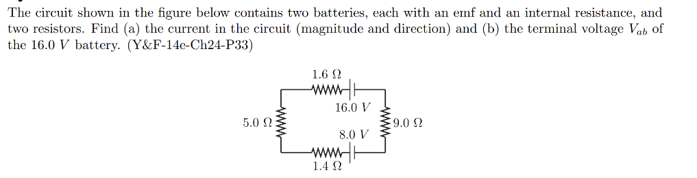 The circuit shown in the figure below contains two batteries, each with ...