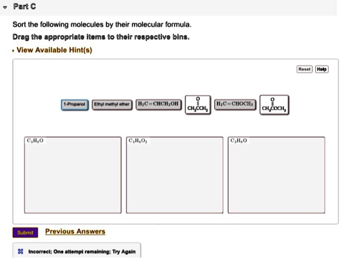[GET ANSWER] Part C Sort the following molecules by their molecular formula. Drag the ...