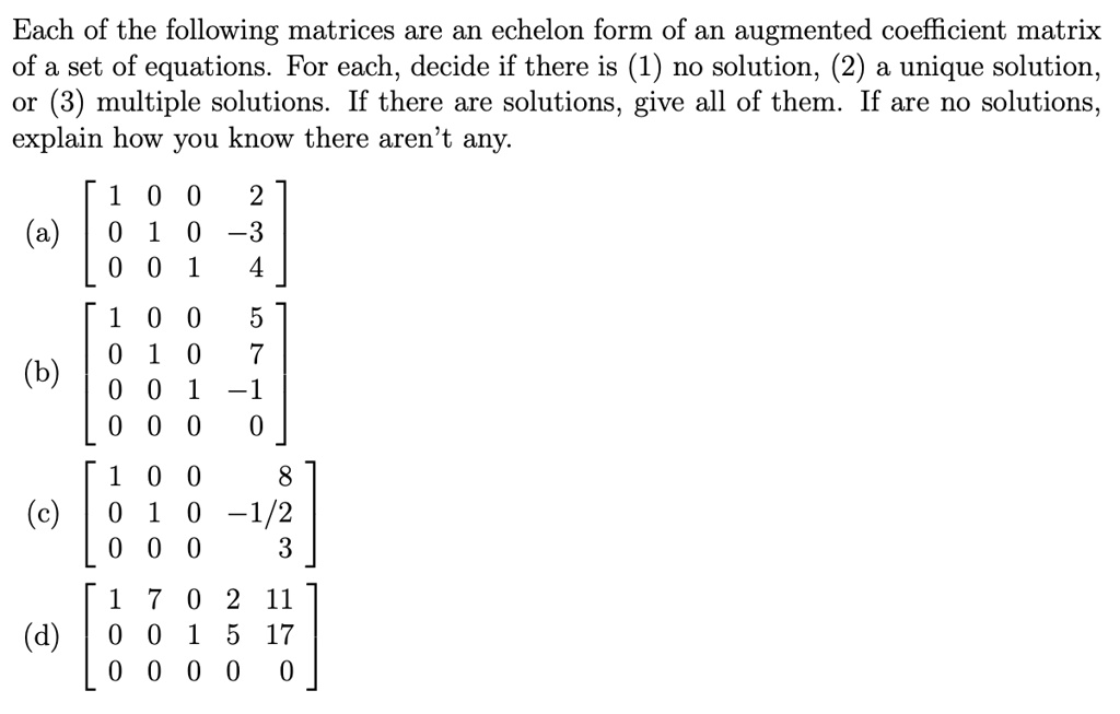 SOLVED: Each of the following matrices are an echelon form of an augmented coefficient matrix of ...