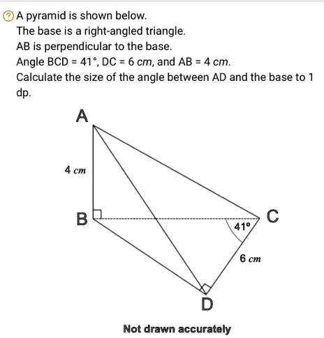 SOLVED: pyramid is shown below: The base is a right-angled triangle AB ...