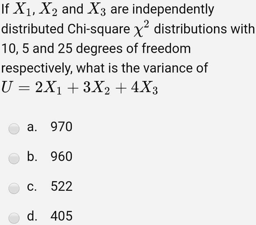 [GET ANSWER] if x1 xz and x3 are independently distributed chi square ...
