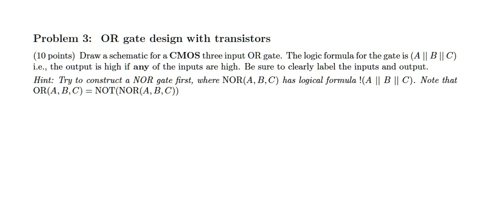 Solved Problem 3 Or Gate Design With Transistors 10 Points Draw A