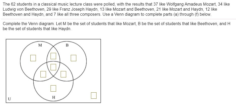 the 62 students in a classical music lecture class were polled with the results that 37 like ...