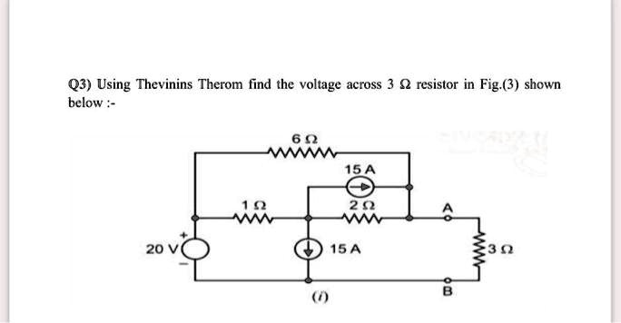 SOLVED: Q3 Using Thevenin's Theorem, find the voltage across the 3-ohm resistor in Fig. 3 shown ...