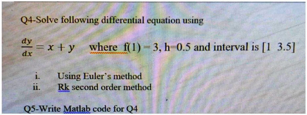 SOLVED: Q4-Solve following diflerential equation using S-xty where f( 15 3,h 0.5 and interval is ...