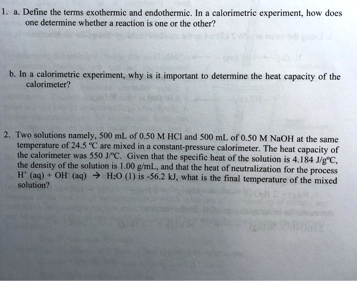 SOLVED: Define the terms exothermic and endothermic. In a calorimetric ...