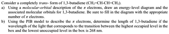 SOLVED: Consider the complete transformation of 3-butadiene (CH-CH-CH-CH2). Using a molecular ...