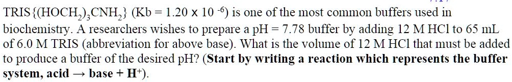 SOLVED: TRIS (HOCH));CNH; (Kb 1.20 x 10 is one of the most common buffers used in biochemistry ...