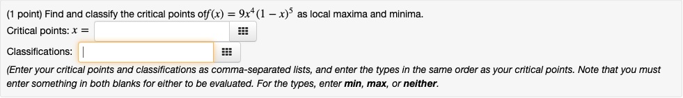SOLVED: point) Find and classify the critical points off (x) 9x+ (1 x)S as local maxima and ...